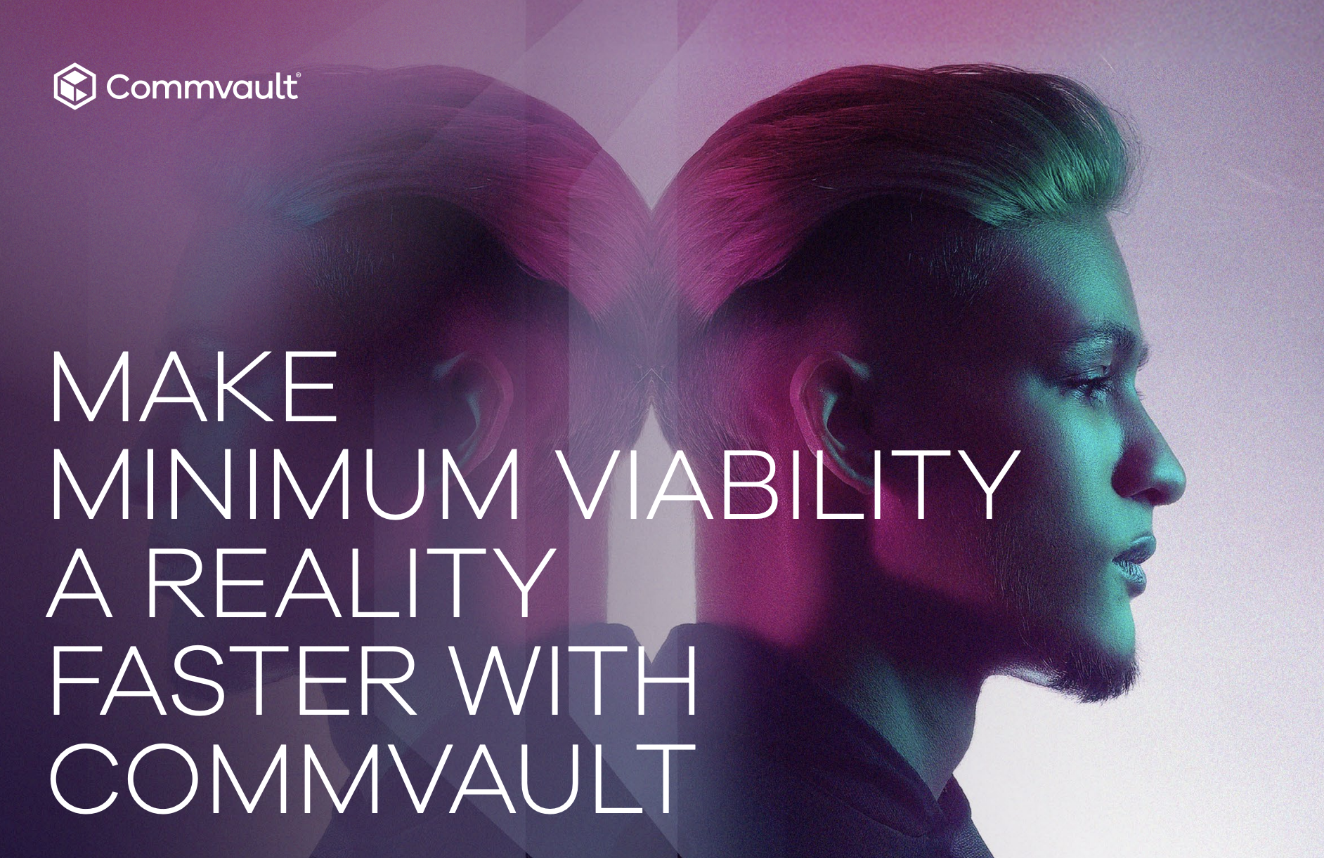 Make Minimum Viability a Reality Faster with Commvault